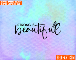 Free Strong Is Beautiful Svg - Free Svg with SeleART